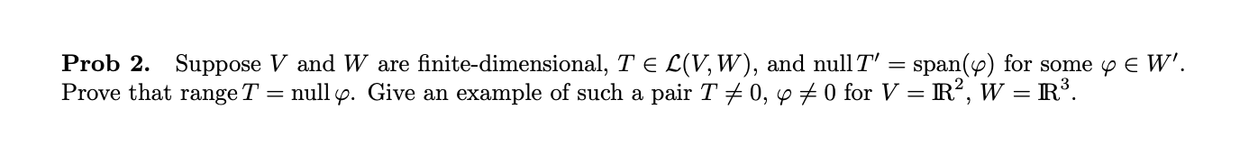 Solved Prob 2. Suppose V and W are finite-dimensional, | Chegg.com