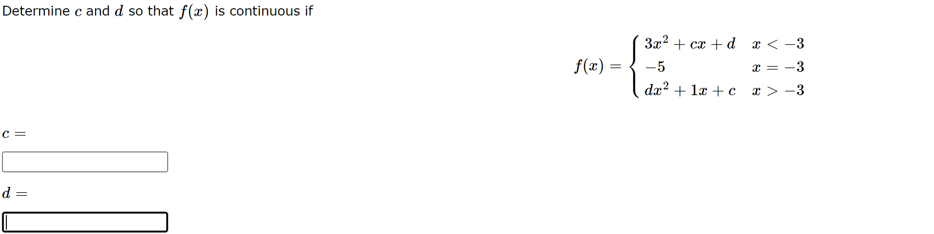 Solved Determine c ﻿and d ﻿so that f(x) ﻿is continuous | Chegg.com