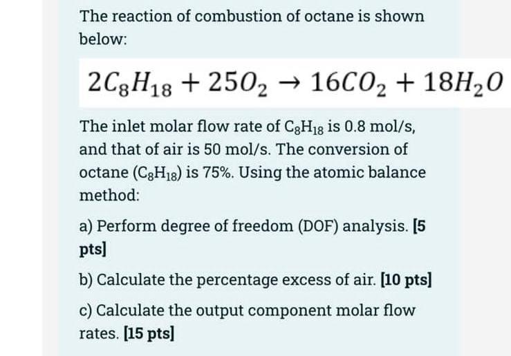 Solved The reaction of combustion of octane is shown below: | Chegg.com