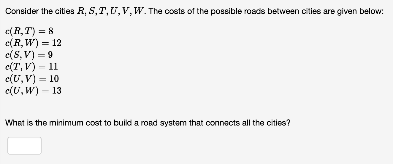 Solved Consider the cities R,S,T,U,V,W. The costs of the | Chegg.com