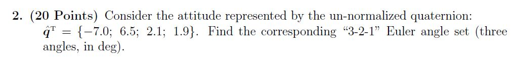 Solved 2. (20 Points) Consider the attitude represented by | Chegg.com