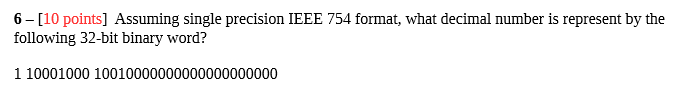Solved 6- [10 points] Assuming single precision IEEE 754 | Chegg.com