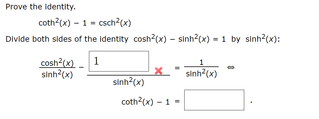 Solved Prove the identity. coth2(x) – 1 = csch2(x) Divide | Chegg.com