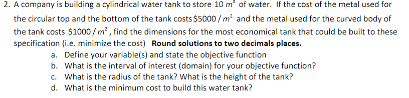 Solved 2. A company is building a cylindrical water tank to | Chegg.com