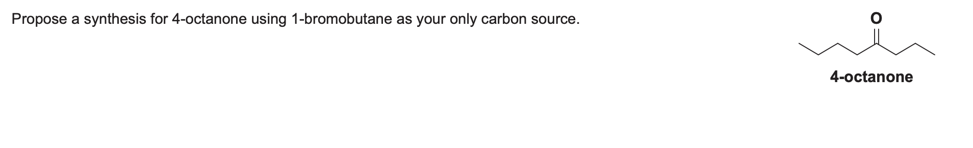 Solved Propose a synthesis for 4-octanone using | Chegg.com