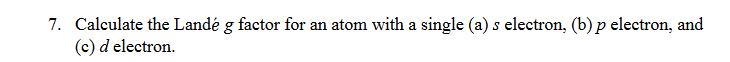 Solved 7. ﻿Calculate the Landé \( ﻿g \) ﻿factor for an atom | Chegg.com