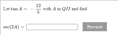 Solved Let tanA=−512 with A in QII and find sec(2A)= | Chegg.com