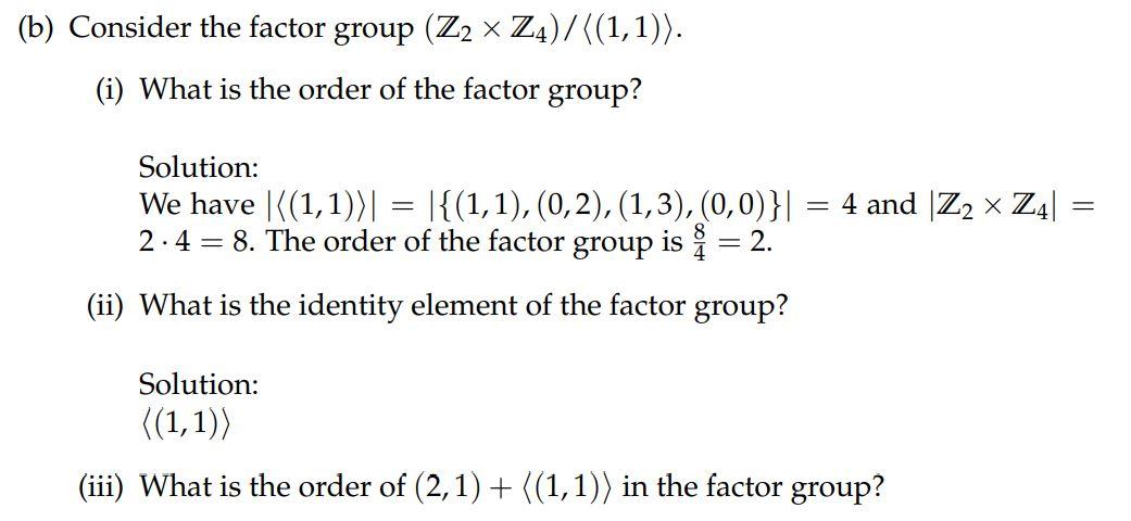 Solved (b) Consider the factor group (Z2 x Z4)/((1,1)). (i) | Chegg.com