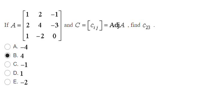 Solved 1 2 -1 If A=2 4 -3 and C = [C] = AdjA , find C23 1 -2 | Chegg.com