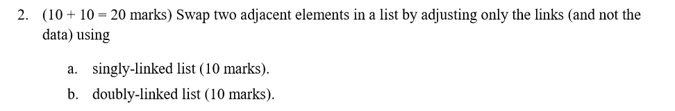 Solved 2. 10+ 10- 20 marks) Swap two adjacent elements in a | Chegg.com