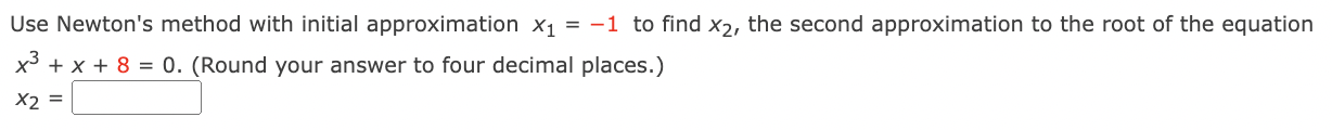 Solved Use Newton's method with initial approximation x1=−1 | Chegg.com