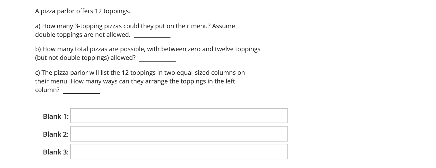 Solved A pizza parlor offers 12 toppings. a) How many | Chegg.com