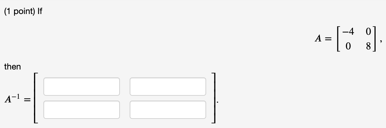 Solved (1 point) If A=:] then A-1 = | Chegg.com