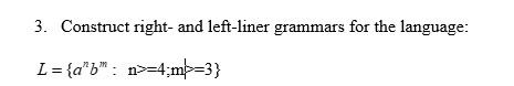 Solved 3. Construct right- and left-liner grammars for the | Chegg.com