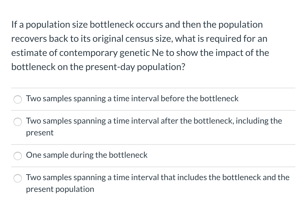 Solved If a population size bottleneck occurs and then the | Chegg.com