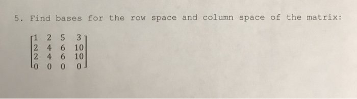 Solved 5. Find bases for the row space and column space of | Chegg.com