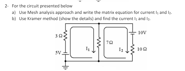 Solved 2- ﻿For the circuit presented belowa) ﻿Use Mesh | Chegg.com