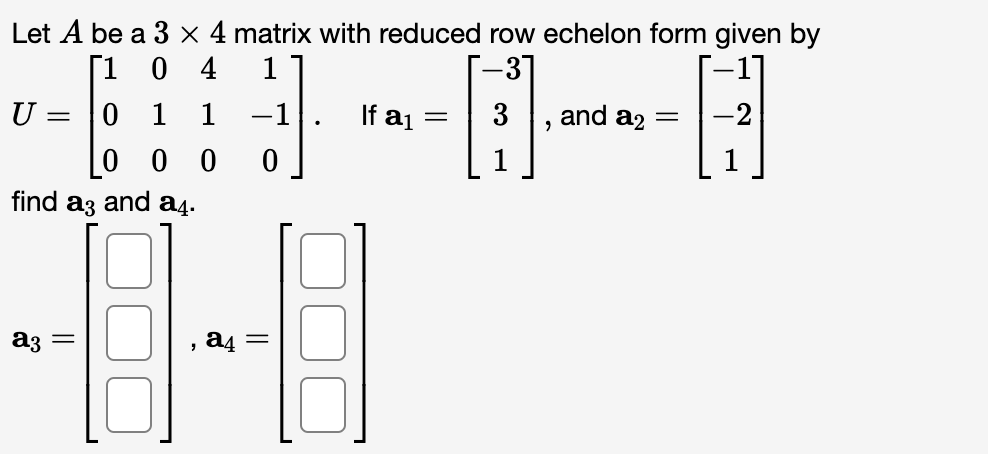 Solved Let A be a 3×4 matrix with reduced row echelon form | Chegg.com