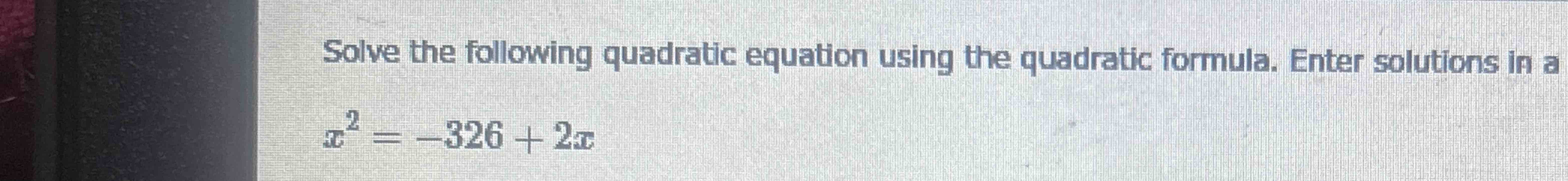 Solved Solve the following quadratic equation using the | Chegg.com