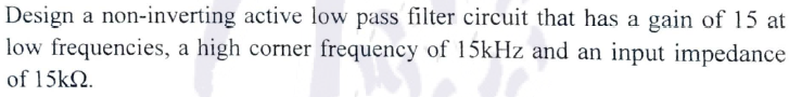 Solved Design a non-inverting active low pass filter circuit | Chegg.com