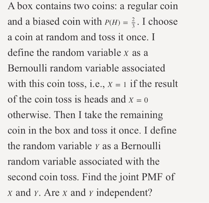 Solved A box contains two coins: a regular coin and a biased | Chegg.com