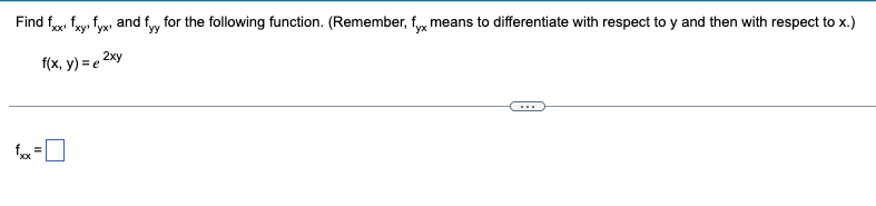 Solved Find fx fxy fyx, and fy for the following function. | Chegg.com Solved Find fx fxy fyx, and fy for the following function. | Chegg.com