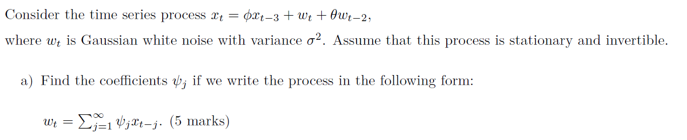 Solved Consider the time series process xt=ϕxt−3+wt+θwt−2, | Chegg.com