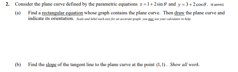 Solved 2. Consider the plane curve defined by the parametric | Chegg.com