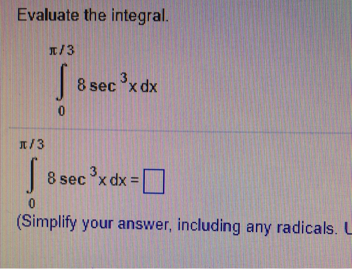 Solved Evaluate the integral. t/3 8 sec x dx t/3 8 sec x dx- | Chegg.com