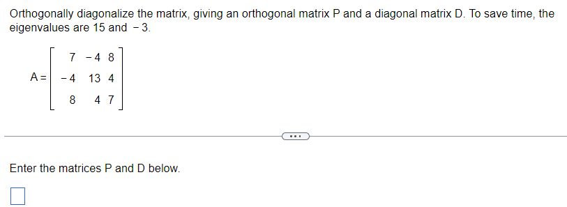 Solved Orthogonally diagonalize the matrix, giving an | Chegg.com