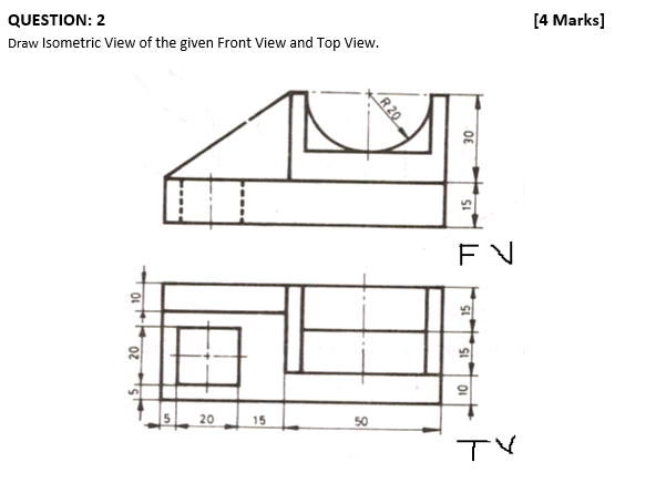 Solved [4 Marks] QUESTION: 2 Draw Isometric View of the | Chegg.com