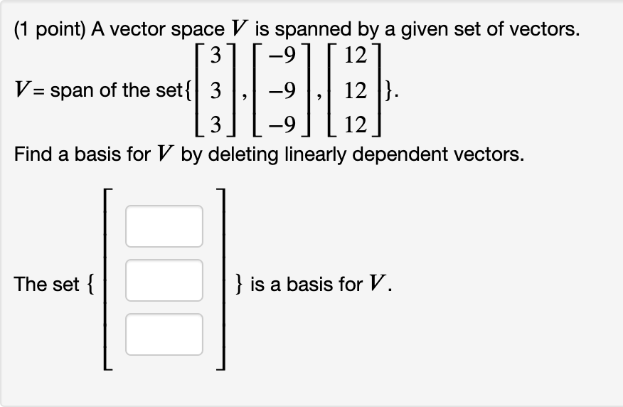 Solved (1 point) A vector space V is spanned by a given set | Chegg.com