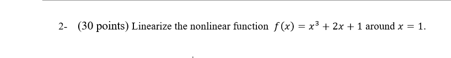 Solved 2- (30 points) Linearize the nonlinear function f(x) | Chegg.com