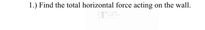 Solved 1.) Find the total horizontal force acting on the | Chegg.com