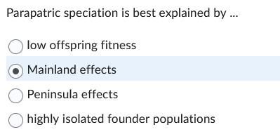 Solved Parapatric speciation is best explained by ... low | Chegg.com