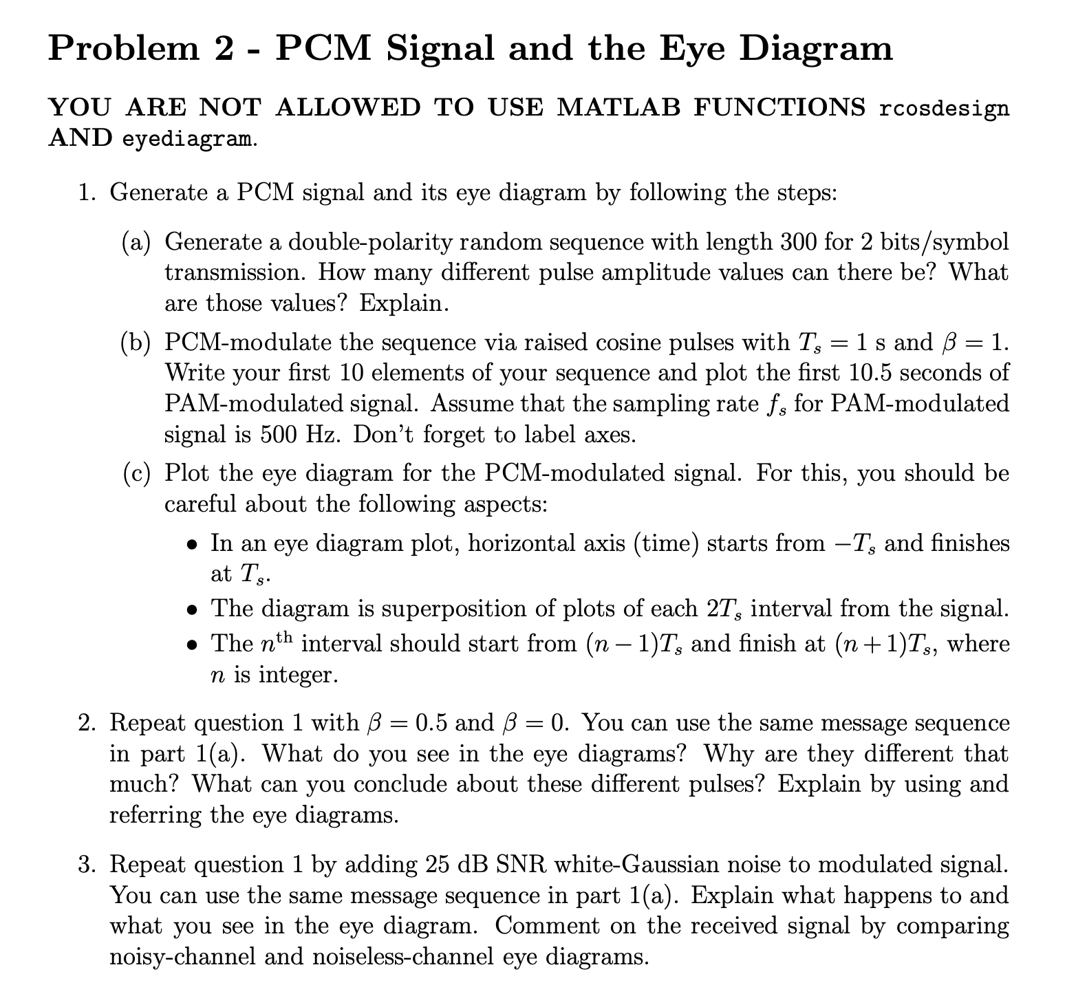 Solved do not use rcosdesign and eyediagram MATLAB Functions | Chegg.com Solved do not use rcosdesign and eyediagram MATLAB Functions | Chegg.com