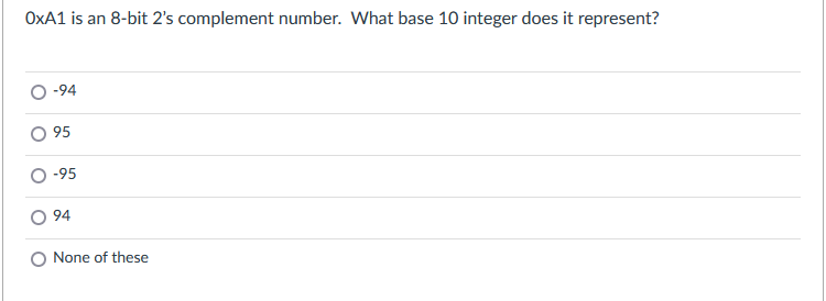 Solved 0xA1 is an 8-bit 2's complement number. What base 10 | Chegg.com