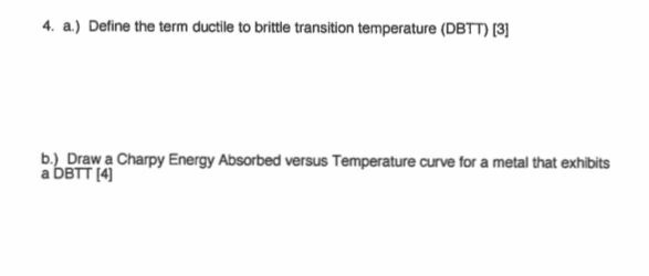 Solved 4. a.) Define the term ductile to brittle transition | Chegg.com