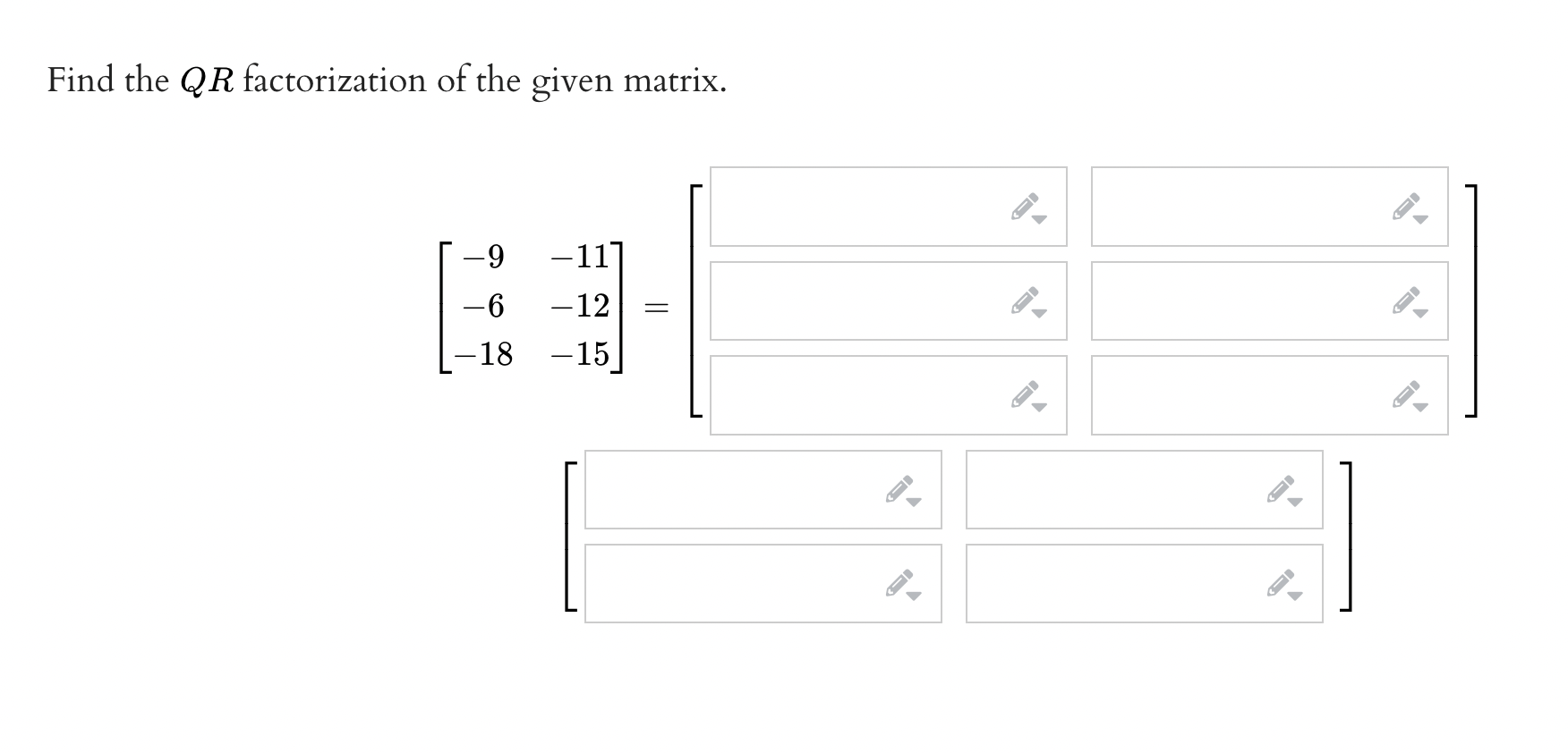 Solved Find the QR factorization of the given matrix. -9 | Chegg.com