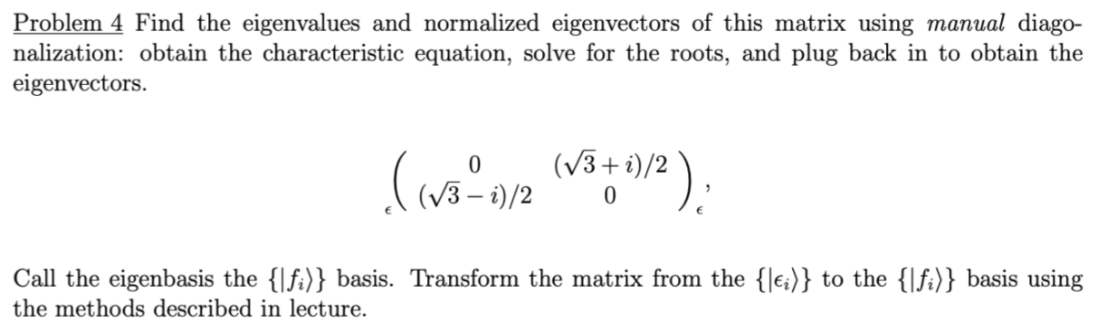 Solved Problem 4 Find the eigenvalues and normalized | Chegg.com