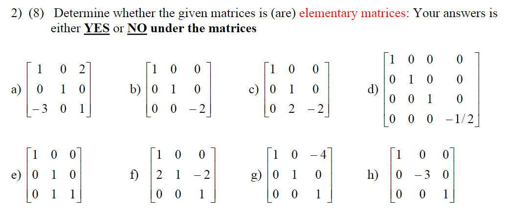 Solved 2) (8) Determine whether the given matrices is (are) | Chegg.com
