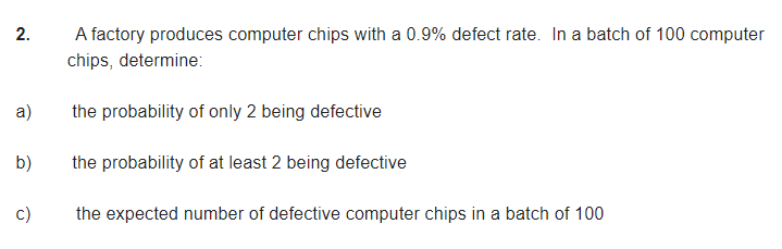 Solved 2. A factory produces computer chips with a 0.9% | Chegg.com