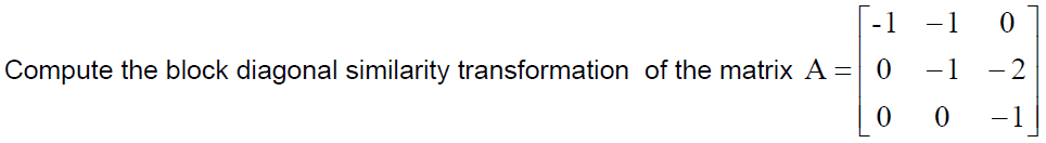 Solved -1 -1 0 Compute the block diagonal similarity | Chegg.com