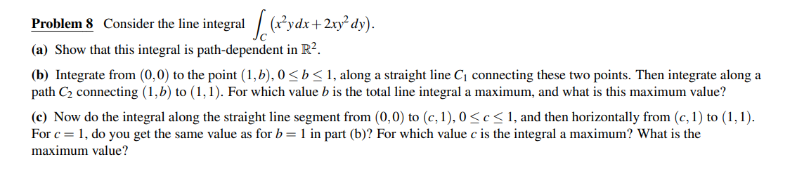 Solved Problem 8 Consider the line integral [(*?ydx + | Chegg.com