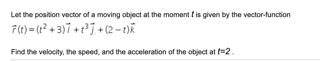 Solved Let the position vector of a moving object at the | Chegg.com