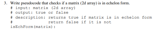 Solved 3. Write pseudocode that checks if a matrix (2d | Chegg.com