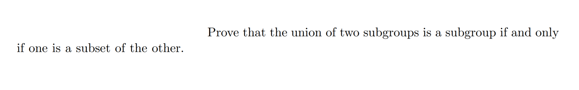 Solved Prove that the union of two subgroups is a subgroup | Chegg.com