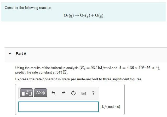 Solved Consider the following reaction: O3( g)→O2( g)+O(g) | Chegg.com