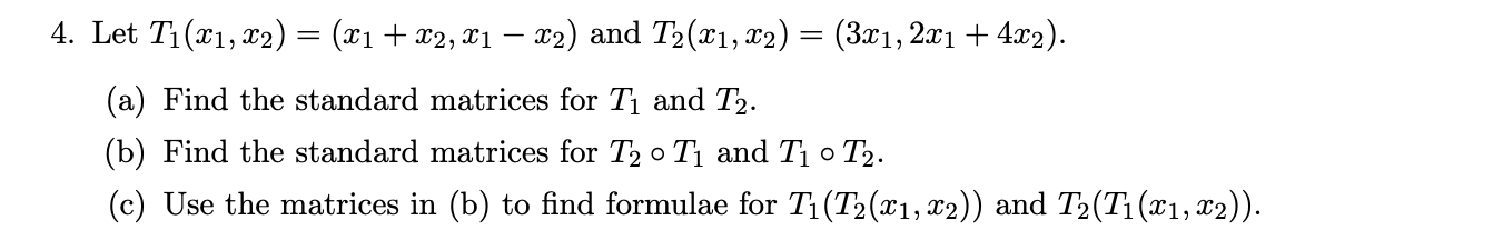 4. Let T1(x1,x2)=(x1+x2,x1−x2) and | Chegg.com