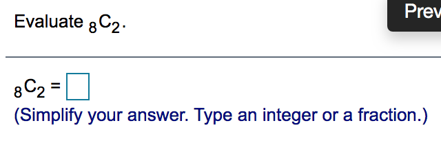 Solved Prev Evaluate 8C2. 8C2 = (Simplify your answer. Type | Chegg.com